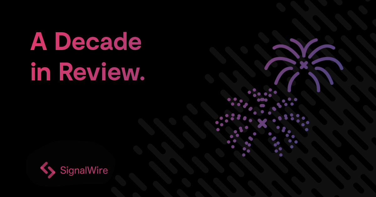 A Decade in Review | SignalWire