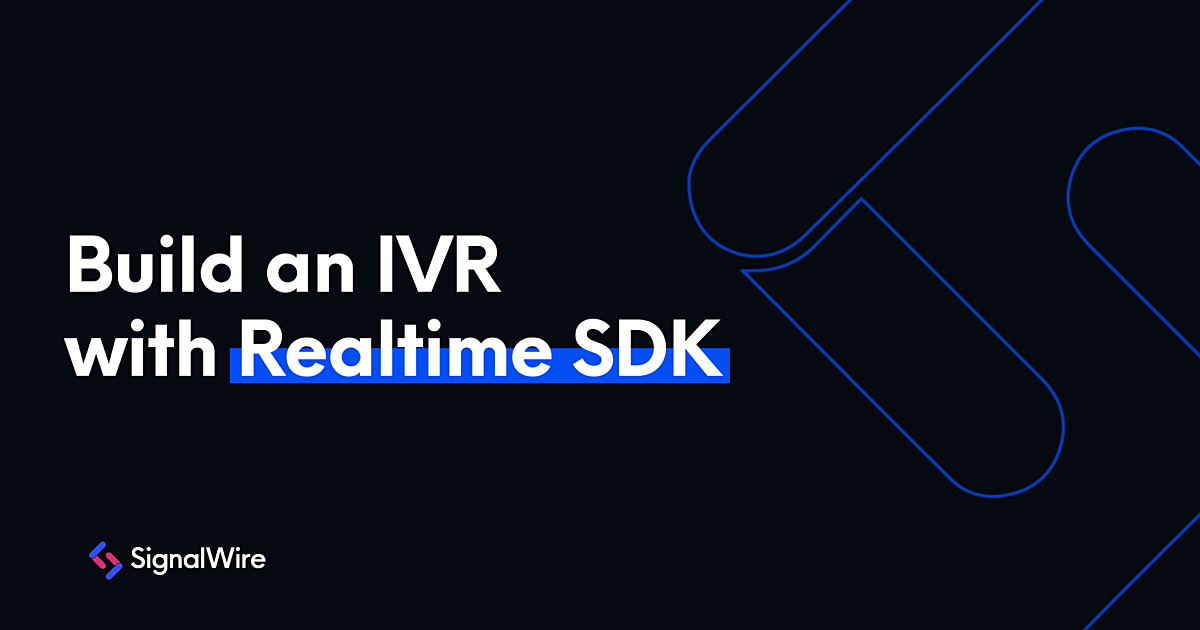 Build a Full-Featured IVR App with the SignalWire… | SignalWire