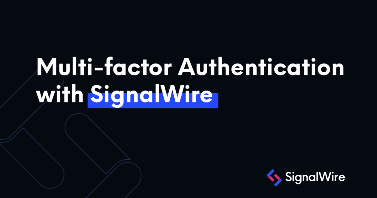 Multi-factor Authentication with SignalWire | SignalWire