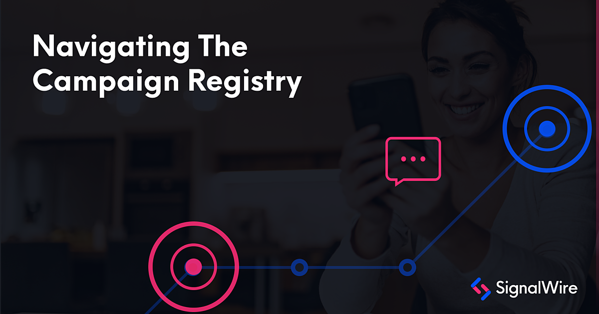 Navigating The Campaign Registry with SignalWire | SignalWire