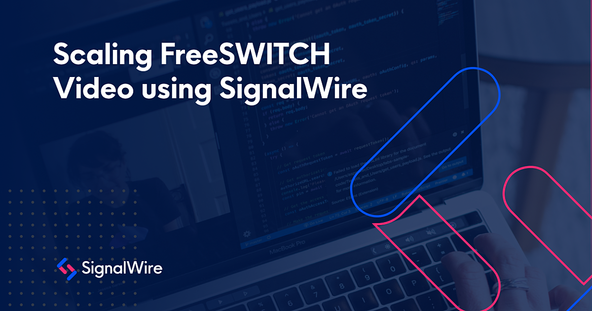 Scaling FreeSWITCH Video using SignalWire | SignalWire