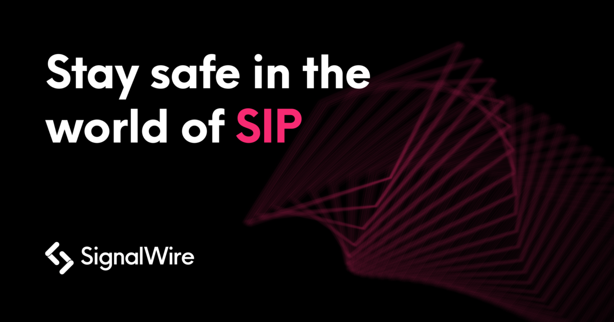 How to Stay Safe in the World of SIP | SignalWire