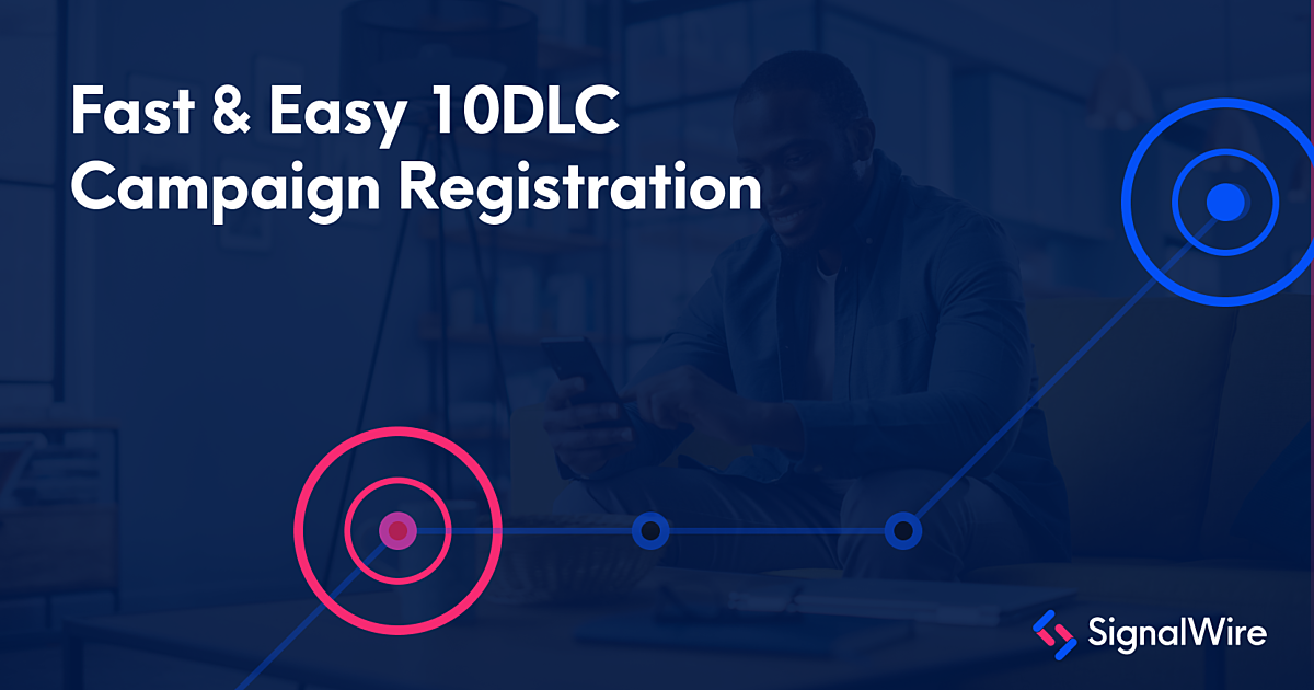 A Beginner’s Guide to A2P 10DLC Campaign Registration | SignalWire