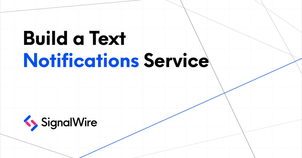 How to Build a Text Notifications Service | SignalWire