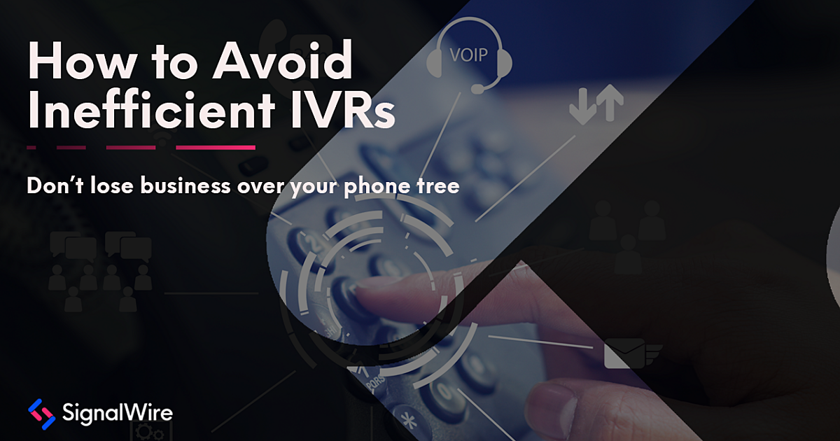 The Consequences of Bad IVRs (and How to Avoid Them) | SignalWire