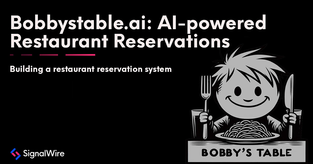 Bobbystable.ai: An AI-powered Restaurant Reservation… | SignalWire