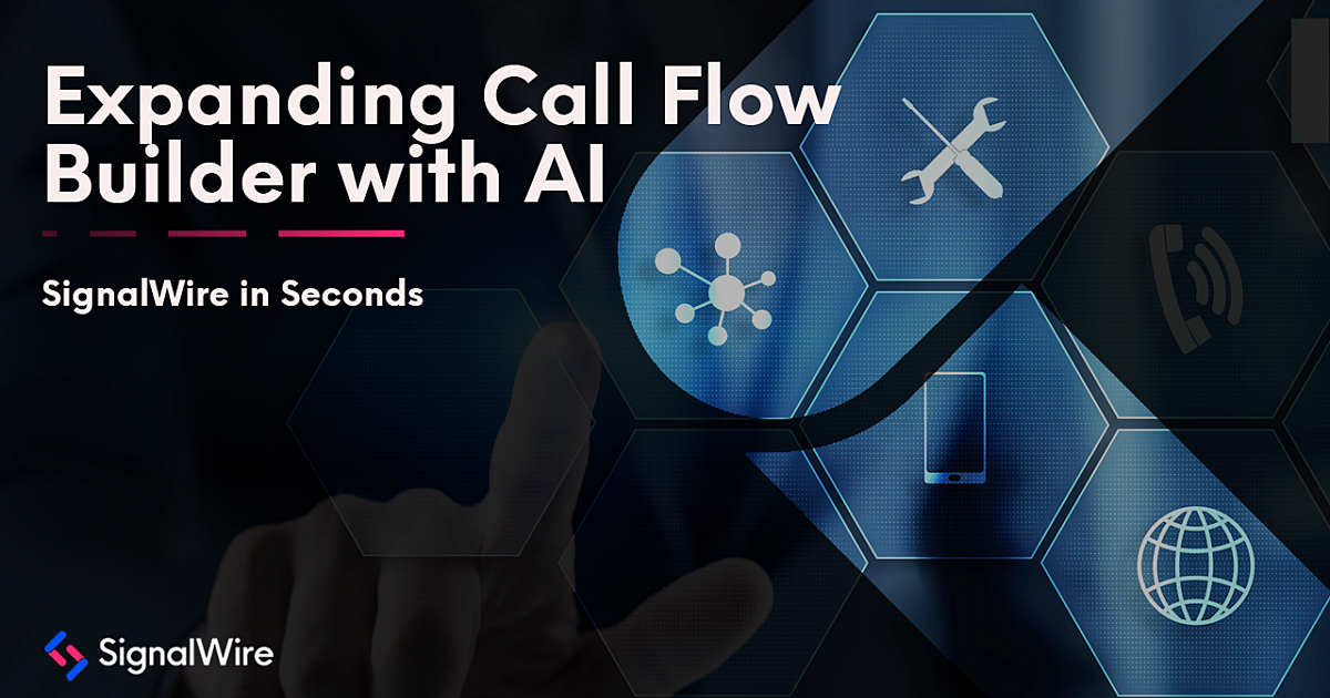 Expanding SignalWire’s Call Flow Builder with an AI Agent | SignalWire