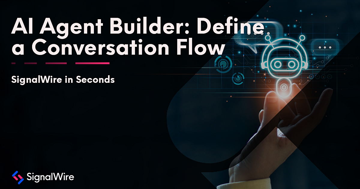 Define a Conversation Flow with SignalWire AI Agent | SignalWire