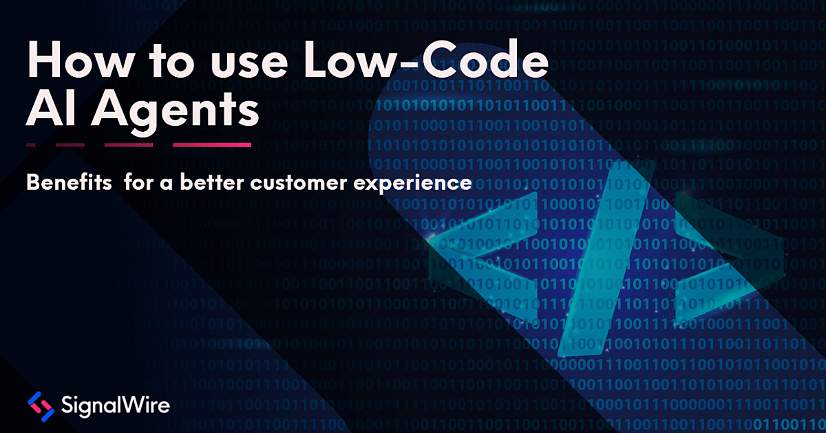 How Low Code Ai Agents Can Increase Customer Experience… Signalwire