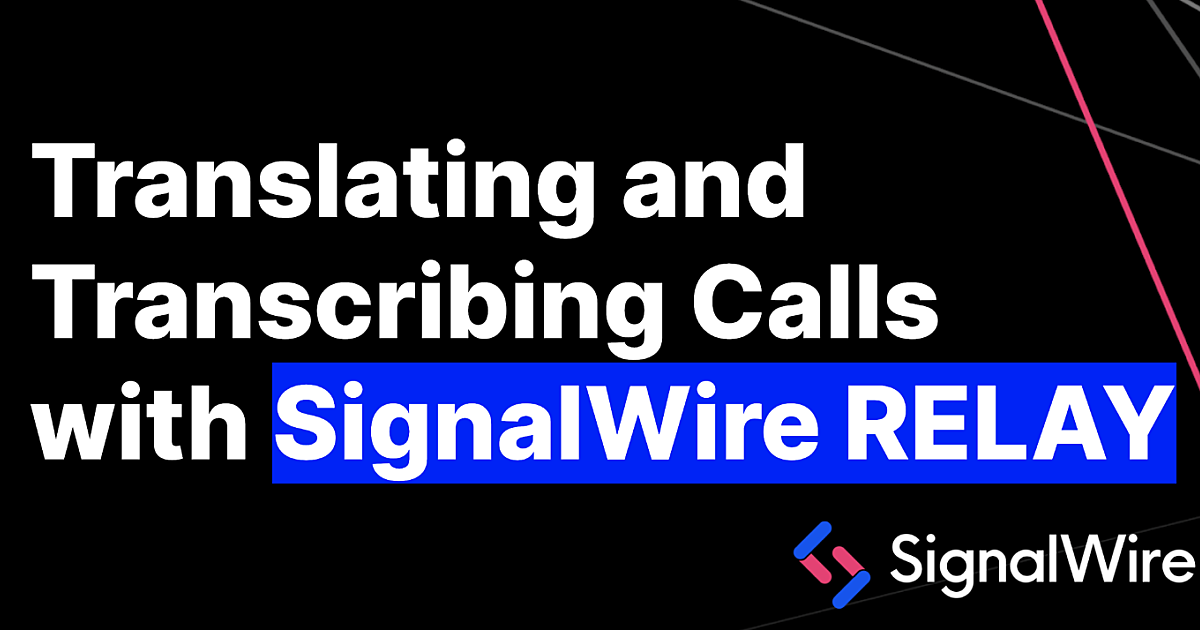 Add Translation and Transcription to Voice Calls with… | SignalWire