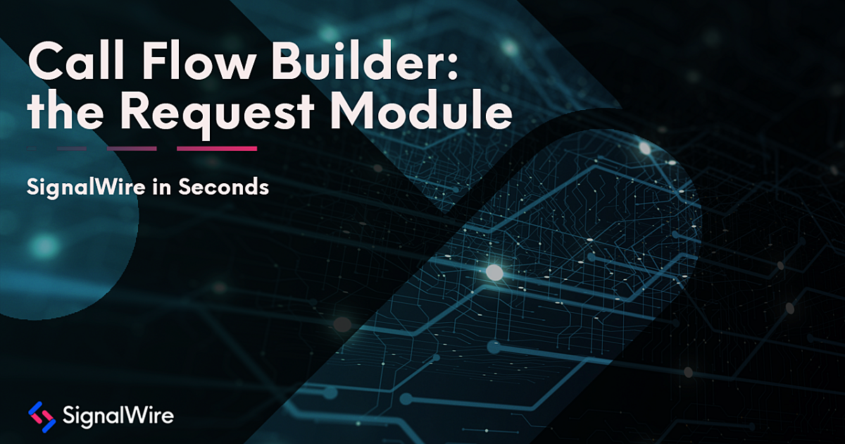 Exploring the Request Module in Call Flow Builder | SignalWire