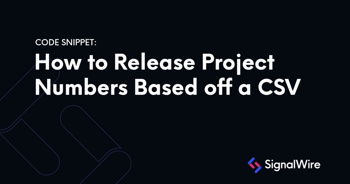 How to Release Project Numbers Based off a CSV | SignalWire