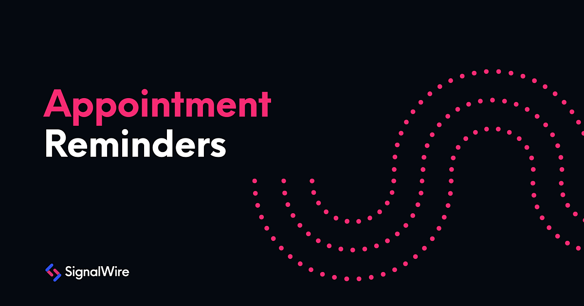 Appointment Reminders | SignalWire