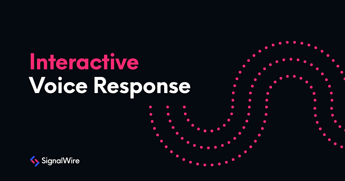 Interactive Voice Response | SignalWire