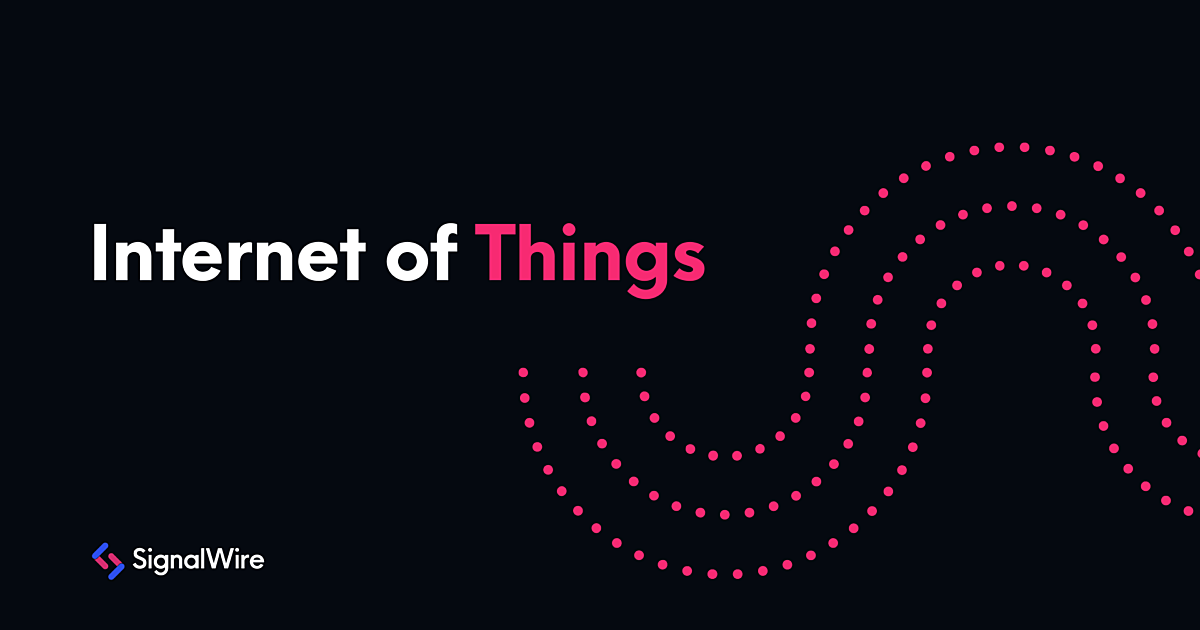 Internet of Things | SignalWire